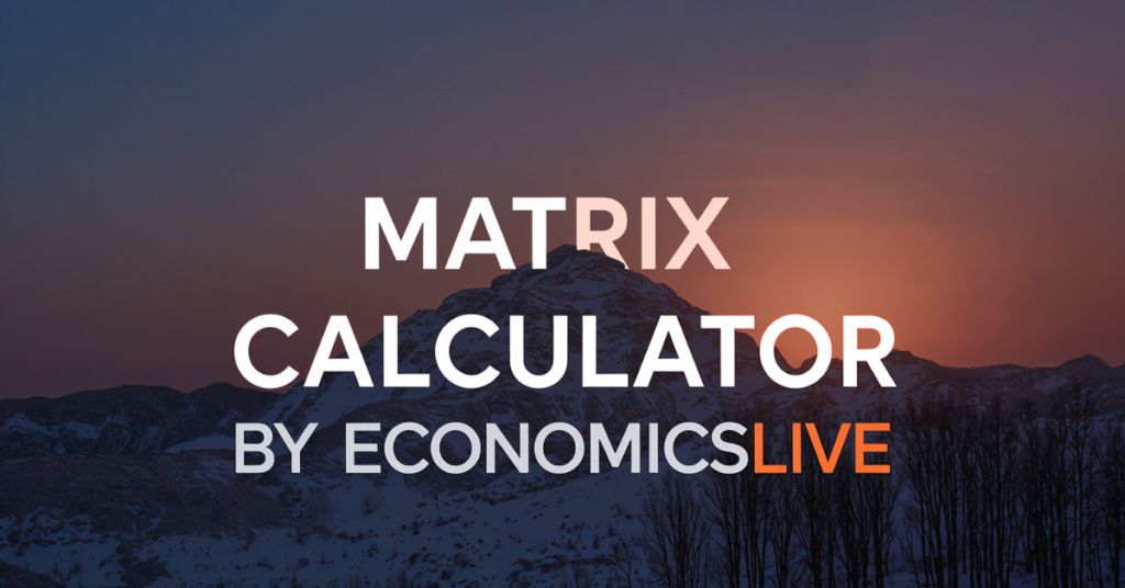 Matrix Calculator - Economics Live