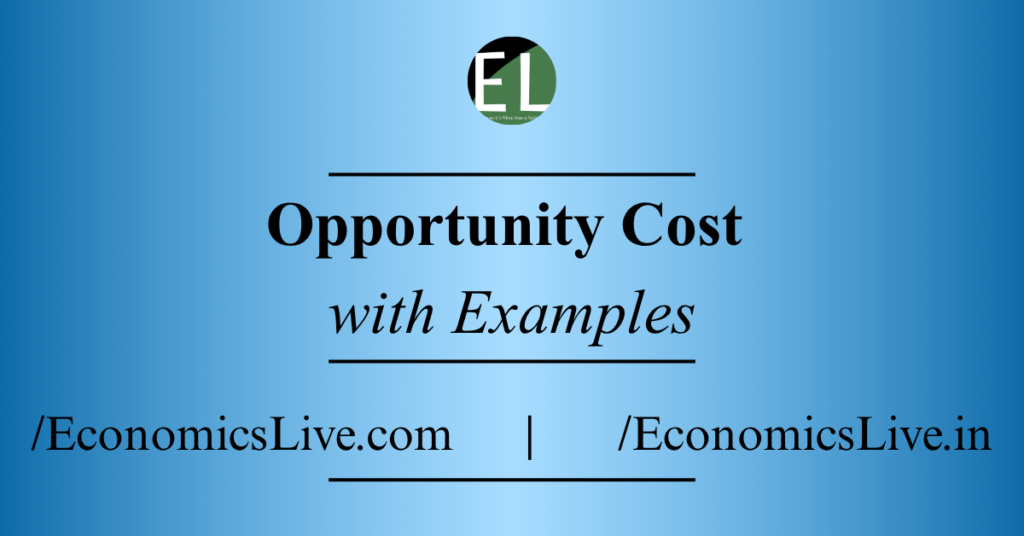 What Is Opportunity Cost? - Economics Live
